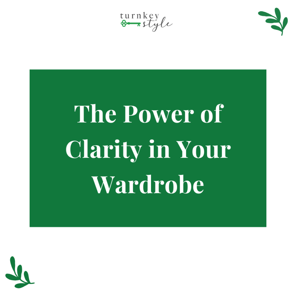 The Power of Clarity in Your Wardrobe: Dressing with Intention to ...